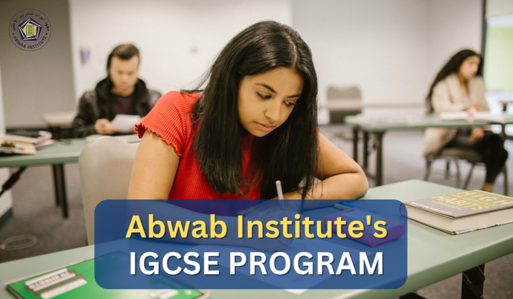 Nurturing Future Leaders: Abwab Institute's IGCSE Program - https://abwabinstitute.com